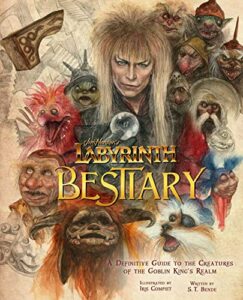 jim henson's labyrinth: bestiary: a definitive guide to the creatures of the goblin king's realm