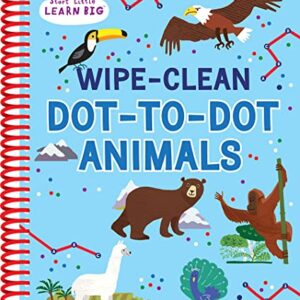 Wipe Clean Dot to Dot Animal Book For Kids 3 - 5 (Start Little Learn Big Series)