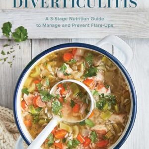 The Essential Diet for Diverticulitis: A 3-Stage Nutrition Guide to Manage and Prevent Flare-Ups