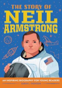 the story of neil armstrong: an inspiring biography for young readers (the story of biographies)