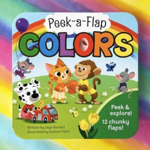 Peek-a-Flap Colors - Lift-a-Flap Board Book for Curious Minds and Little Learners; Toddlers & Kids Early Learning Book Teaching All the Colors of the Rainbow