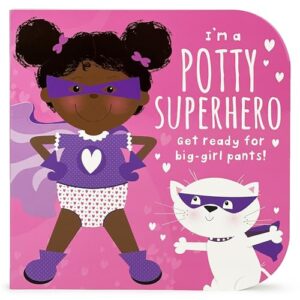 i'm a potty superhero: get ready for big girl pants! children's potty training board book