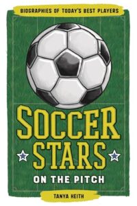 soccer stars on the pitch: biographies of today's best players