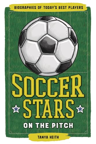 Soccer Stars on the Pitch: Biographies of Today's Best Players