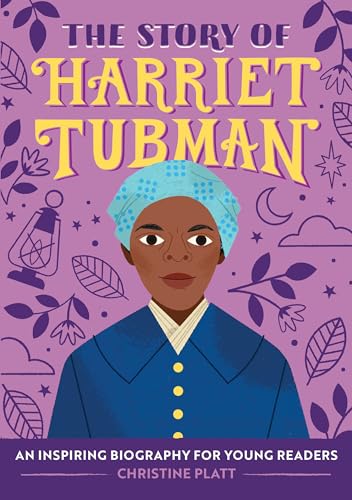 The Story of Harriet Tubman: An Inspiring Biography for Young Readers (The Story of Biographies)