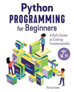 python programming for beginners: a kid's guide to coding fundamentals