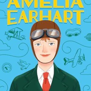 The Story of Amelia Earhart: An Inspiring Biography for Young Readers (The Story of Biographies)