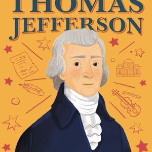 The Story of Thomas Jefferson: An Inspiring Biography for Young Readers (The Story of Biographies)