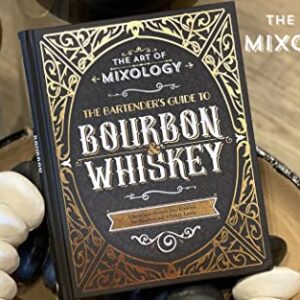 Art of Mixology: Bartender's Guide to Bourbon & Whiskey - Classic & Modern-Day Cocktails for Bourbon and Whiskey Lovers (The Art of Mixology)