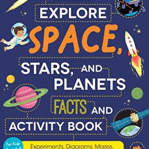 Explore Space, Stars, and Planets: Activity and Fact Book for Kids Ages 5-9: Activities Including Experiments, Diagrams, Mazes, Coloring, Dot-to-Dots, and More (Gold Stars Series)