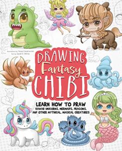 drawing fantasy chibi: learn how to draw kawaii unicorns, mermaids, dragons, and other mythical, magical creatures! (how to draw books)