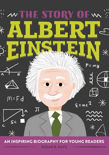 The Story of Albert Einstein: An Inspiring Biography for Young Readers (The Story of Biographies)