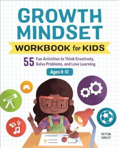 growth mindset workbook for kids: 55 fun activities to think creatively, solve problems, and love learning (health and wellness workbooks for kids)