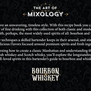 Art of Mixology: Bartender's Guide to Bourbon & Whiskey - Classic & Modern-Day Cocktails for Bourbon and Whiskey Lovers (The Art of Mixology)