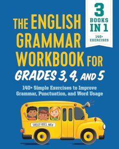 the english grammar workbook for grades 3, 4, and 5: 140+ simple exercises to improve grammar, punctuation and word usage (english grammar workbooks)