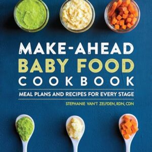 Make-Ahead Baby Food Cookbook: Meal Plans and Recipes for Every Stage