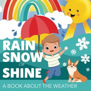 rain, snow or shine: a book about the weather