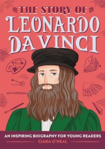 the story of leonardo da vinci: an inspiring biography for young readers (the story of biographies)