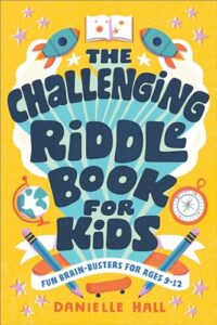 the challenging riddle book for kids: fun brain-busters for ages 9-12