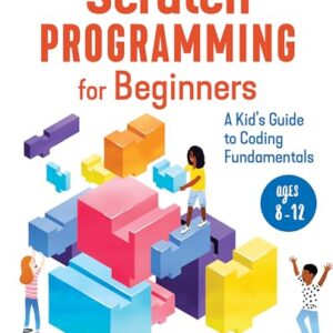 Scratch Programming for Beginners: A Kid's Guide to Coding Fundamentals