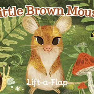 Little Brown Mouse - A Lift-a-Flap Board Book for Babies and Toddlers, Ages 1-4