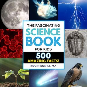 the fascinating science book for kids: 500 amazing facts! (fascinating facts)