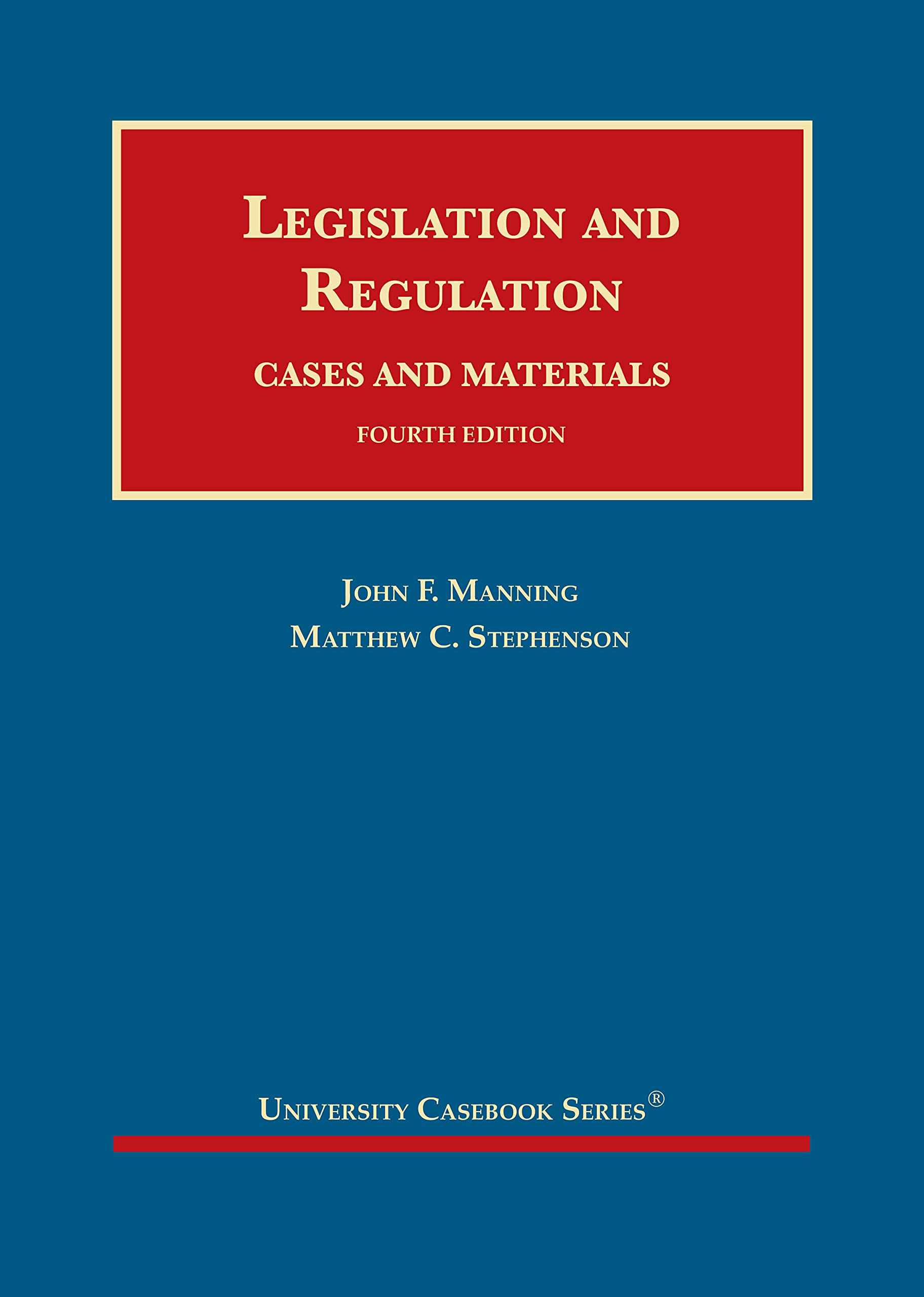 Legislation and Regulation, Cases and Materials (University Casebook Series)