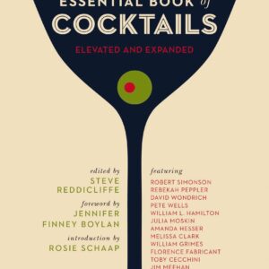 The New York Times Essential Book of Cocktails (Second Edition): Over 400 Classic Drink Recipes With Great Writing from The New York Times (The Ultimate Guide to Entertaining and Bartending)