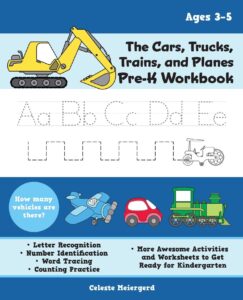 the cars, trucks, trains, and planes pre-k workbook: letter and number tracing, sight words, counting practice, and more awesome activities and ... (for kids ages 3-5) (books for teachers)