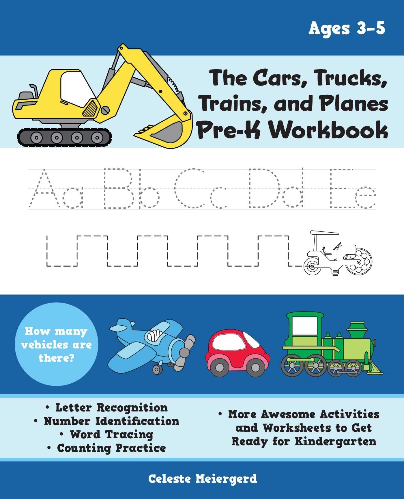 The Cars, Trucks, Trains, and Planes Pre-K Workbook: Letter and Number Tracing, Sight Words, Counting Practice, and More Awesome Activities and ... (For Kids Ages 3-5) (Books for Teachers)