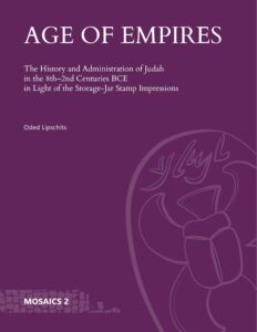 age of empires: the history and administration of judah in the 8th–2nd centuries bce in light of the storage-jar stamp impressions (mosaics: studies on ancient israel)