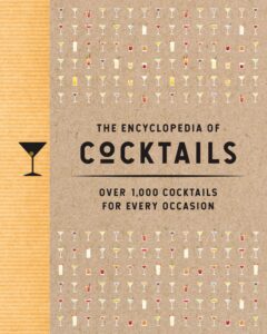 the encyclopedia of cocktails: over 1,000 cocktails for every occasion (over 1,000 cocktail recipes for every occasion) (encyclopedia cookbooks)