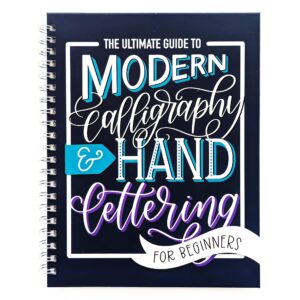 the ultimate guide to modern calligraphy & hand lettering for beginners