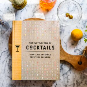 The Encyclopedia of Cocktails: Over 1,000 Cocktails for Every Occasion (Over 1,000 Cocktail Recipes for Every Occasion) (Encyclopedia Cookbooks)