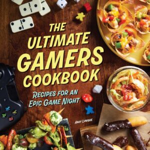 The Ultimate Gamers Cookbook: Recipes for an Epic Game Night