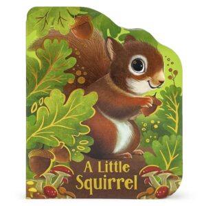 a little squirrel - an animal-shaped children's board book, ages 1-5