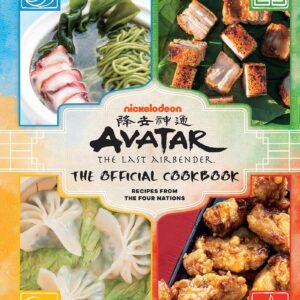 Avatar: The Last Airbender: The Official Cookbook: Recipes from the Four Nations