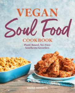 vegan soul food cookbook: plant-based, no-fuss southern favorites