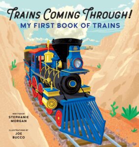 trains coming through!: my first book of trains