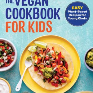 The Vegan Cookbook for Kids: Easy Plant-Based Recipes for Young Chefs