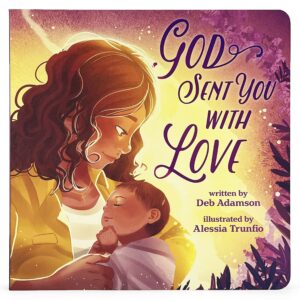 god sent you with love children's picture board book: a story of unconditional love - perfect for baby showers, baptisms, birthday and holiday gifts, ... a rainbow baby, and more (little sunbeams)