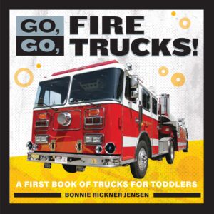 go, go, fire trucks!: a first book of trucks for toddlers (go, go books)