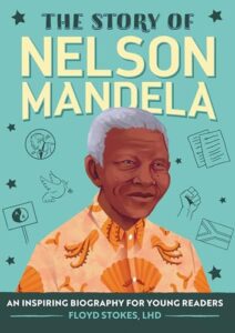 the story of nelson mandela: an inspiring biography for young readers (the story of biographies)