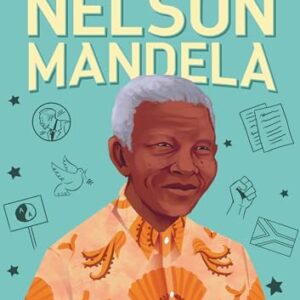 The Story of Nelson Mandela: An Inspiring Biography for Young Readers (The Story of Biographies)