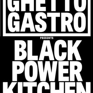 Ghetto Gastro Presents Black Power Kitchen