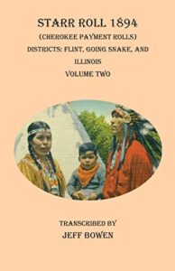 starr roll 1894 (cherokee payment rolls) volume two: districts: flint, going snake, and illinois