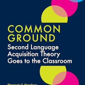 Common Ground: Second Language Acquisition Theory Goes to the Classroom