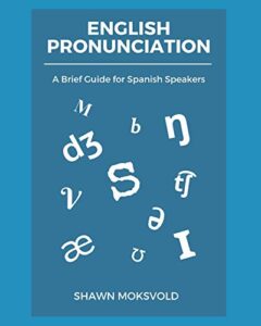 english pronunciation: a brief guide for spanish speakers