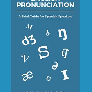 English Pronunciation: A Brief Guide for Spanish Speakers