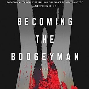 Becoming the Boogeyman